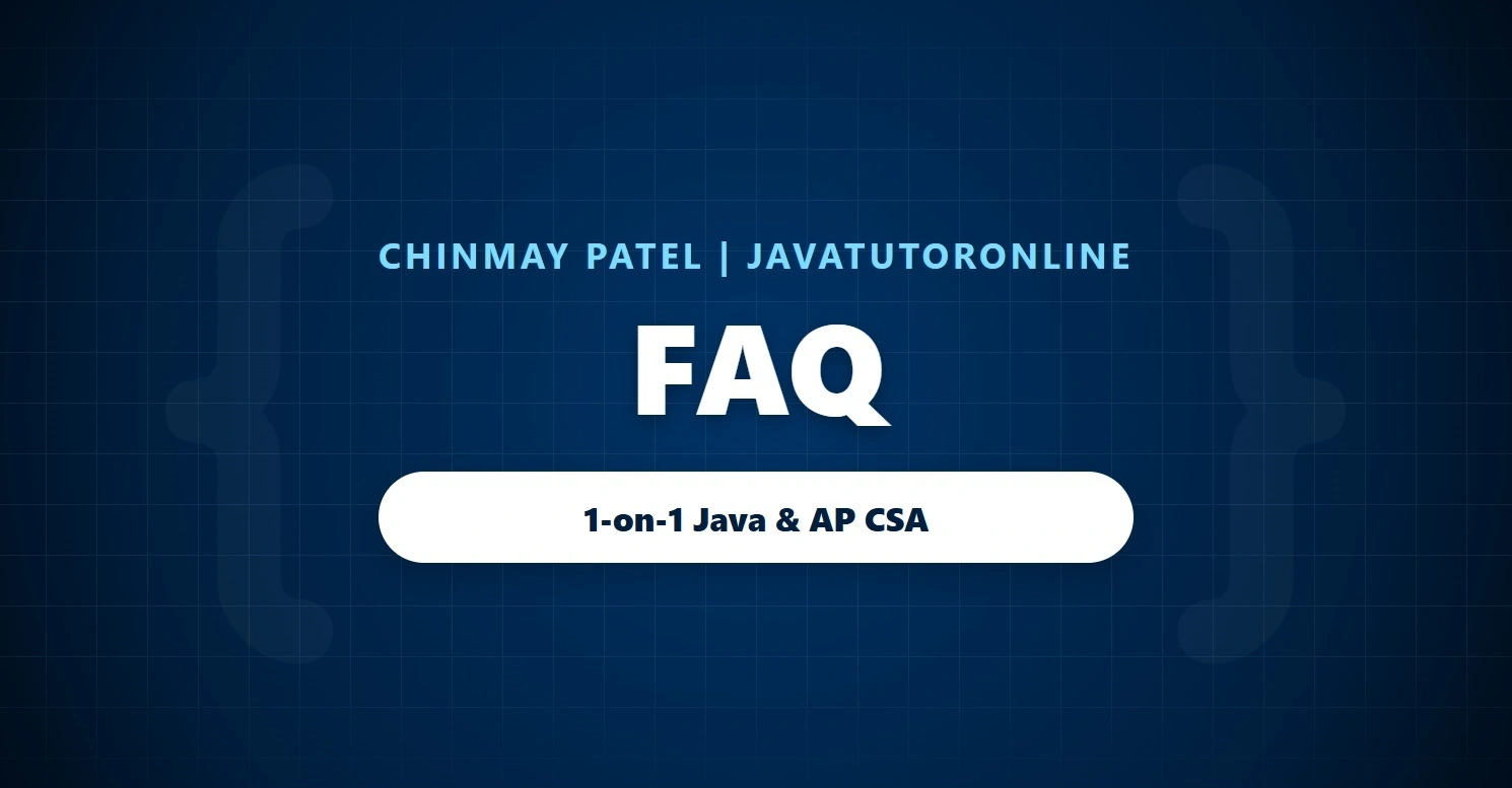 FAQ - JavaTutorOnline | 1-on-1 Java & AP CSA Tutoring